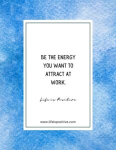 70 Positivity at Work Quotes That Inspire Success - Life is Positive
